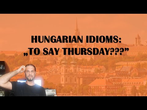 Hungarian idioms: „TO SAY THURSDAY” [Hungarian Lesson]