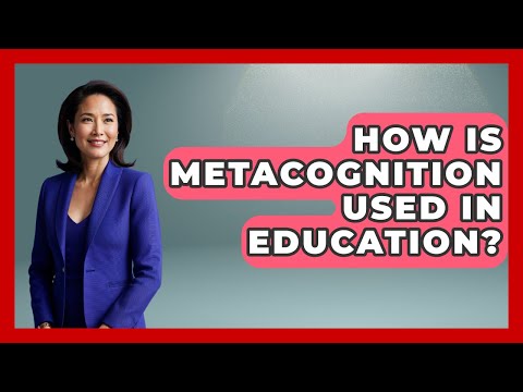 How Is Metacognition Used In Education? - Special Education Learning
