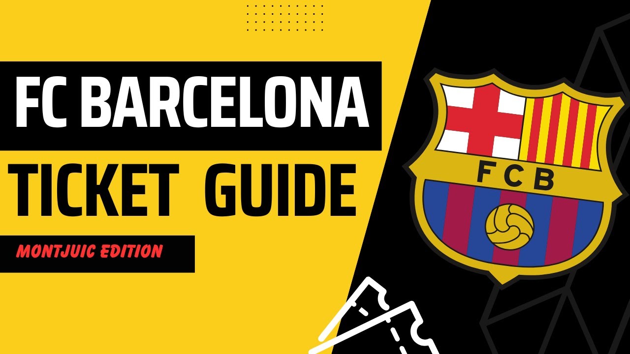 Fc Barcelona Tickets: The Ultimate Guide To Buying Tickets And Getting To The Montjuic Stadium