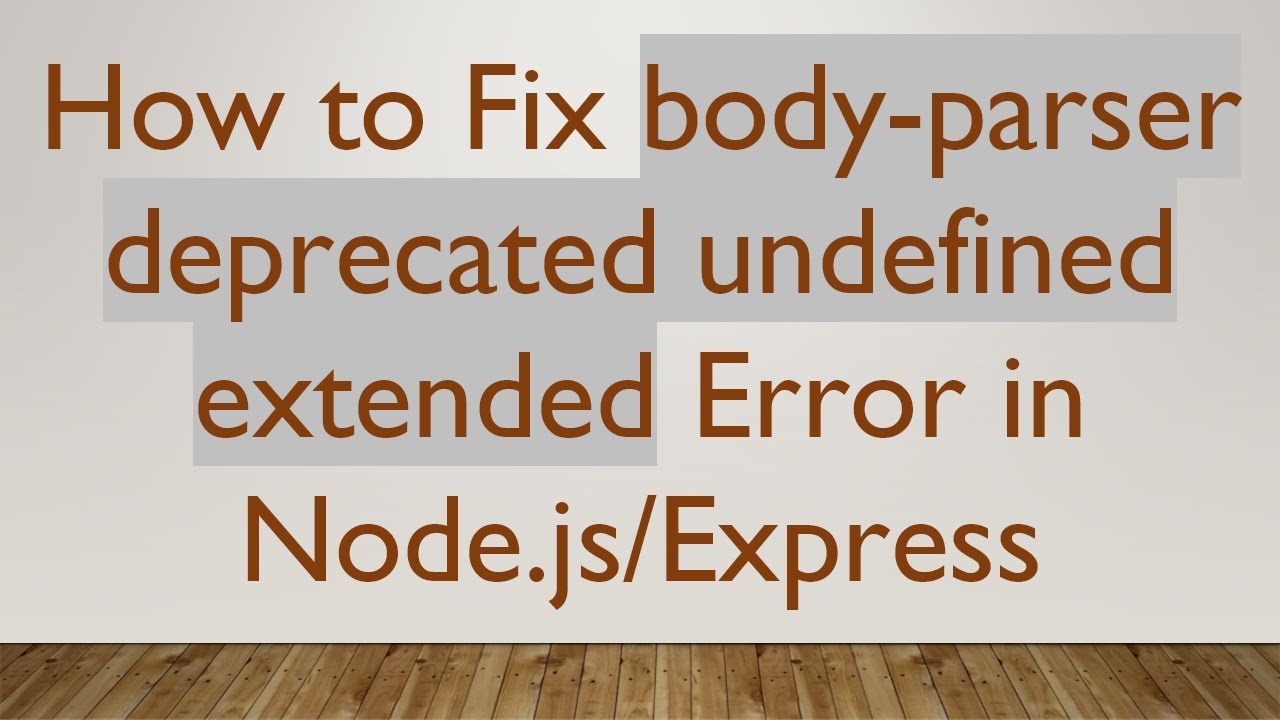 How to Fix body-parser deprecated undefined extended Error in Node.js/Express