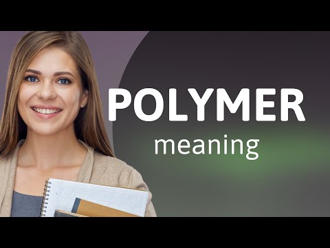 Polymer • definition of POLYMER