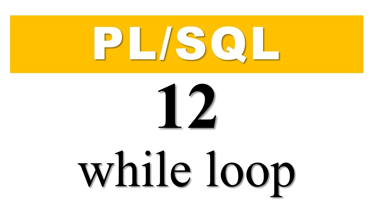 PL/SQL tutorial 12: PL/SQL WHILE Loop in Oracle Database