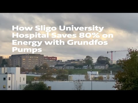 How Sligo University Hospital Saves 80% on Energy with Grundfos Pumps