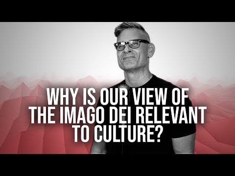 Bobby Conway --Why Is Our View Of The Imago Dei Relevant To Culture? Episode 1023