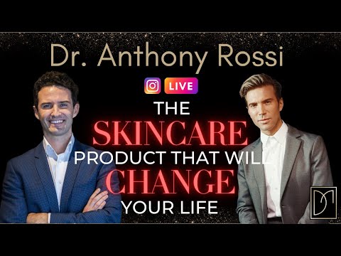 Dr  Anthony Rossi - The Skincare Product That Will Change Your Life - Medical Aesthetics