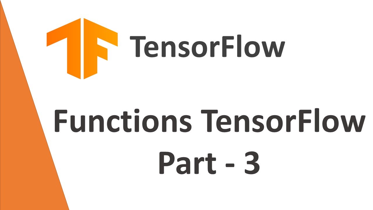 TensorFlow Tutorial 8-  Functions in TensorFlow