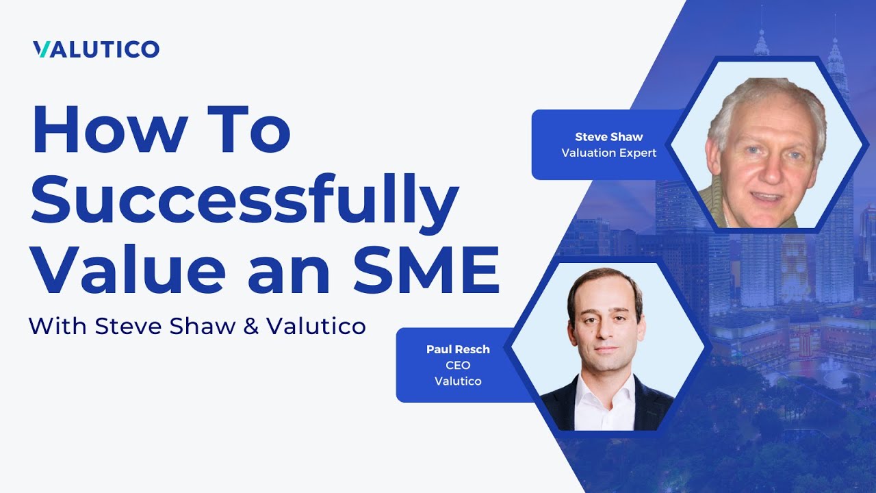 How To Successfully Value An SME with Steve Shaw and Valutico