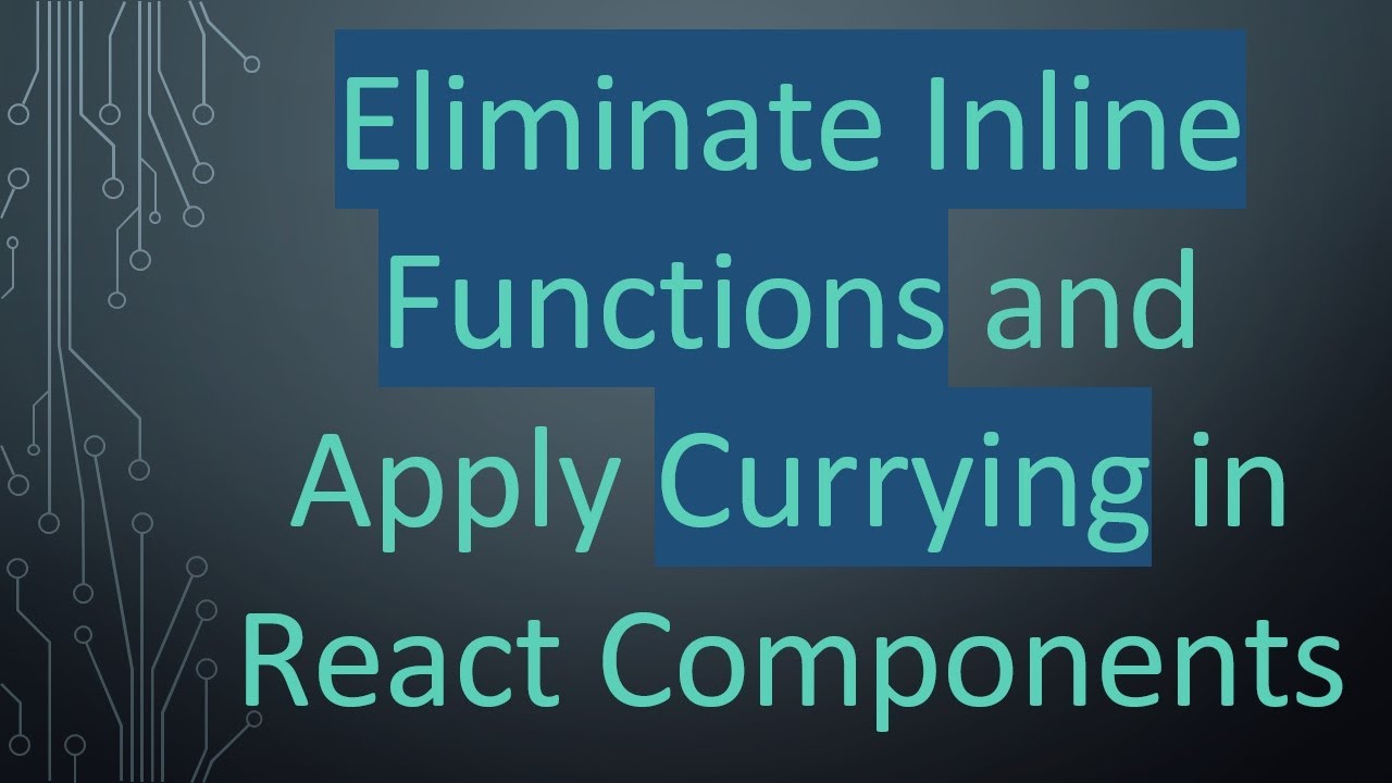 Eliminate Inline Functions and Apply Currying in React Components