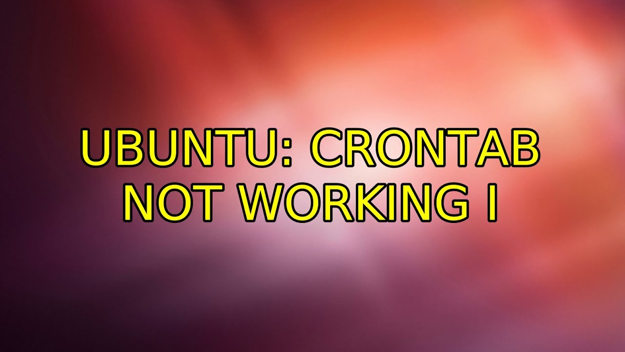 Ubuntu: Crontab not working (2 Solutions!!)