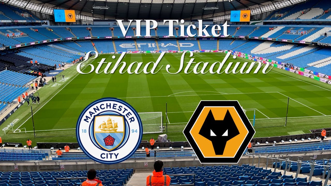 VIP Ticket Experience in Etihad Stadium _ Manchester City FC vs Wolverhampton WFC