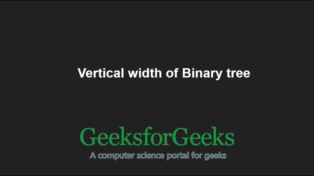 Vertical width of Binary tree | Set 1 | GeeksforGeeks