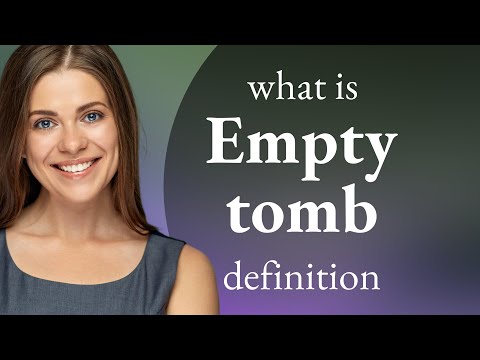 Empty tomb | what is EMPTY TOMB definition