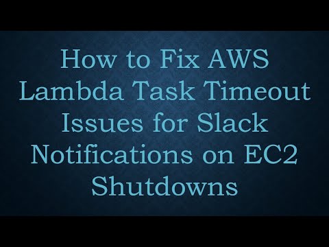How to Fix AWS Lambda Task Timeout Issues for Slack Notifications on EC2 Shutdowns