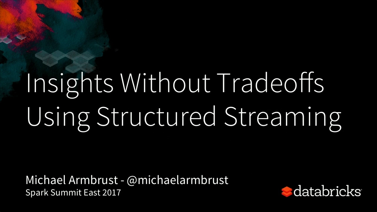 Using Structured Streaming in Apache Spark: Insights Without Tradeoffs