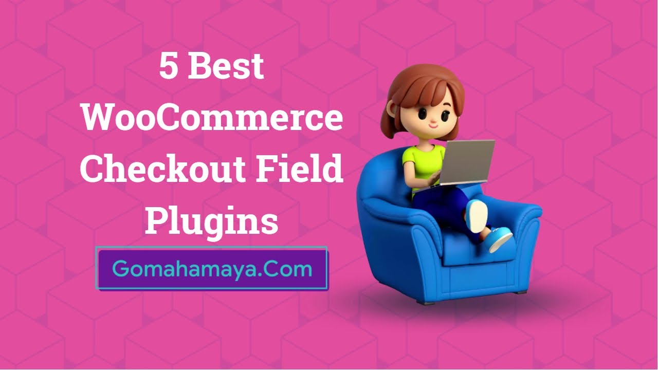 5 Best WooCommerce Checkout Field Editor Plugins