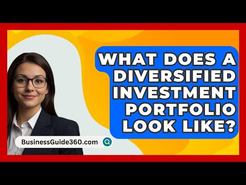 What Does A Diversified Investment Portfolio Look Like? - BusinessGuide360.com