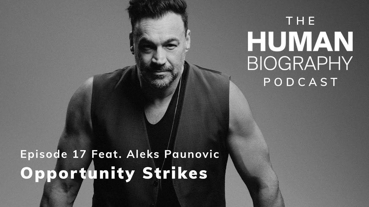 Human Biography Podcast #17 -  Aleks Paunovic