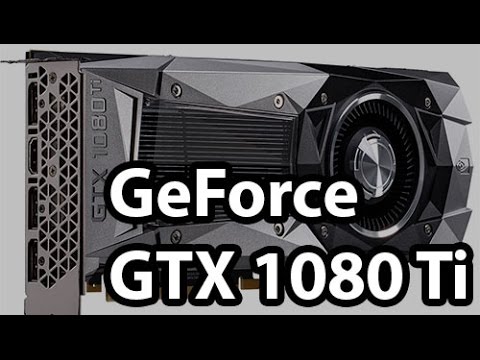The NVIDIA GeForce GTX 1080 Ti Review - GP102 for $699!!