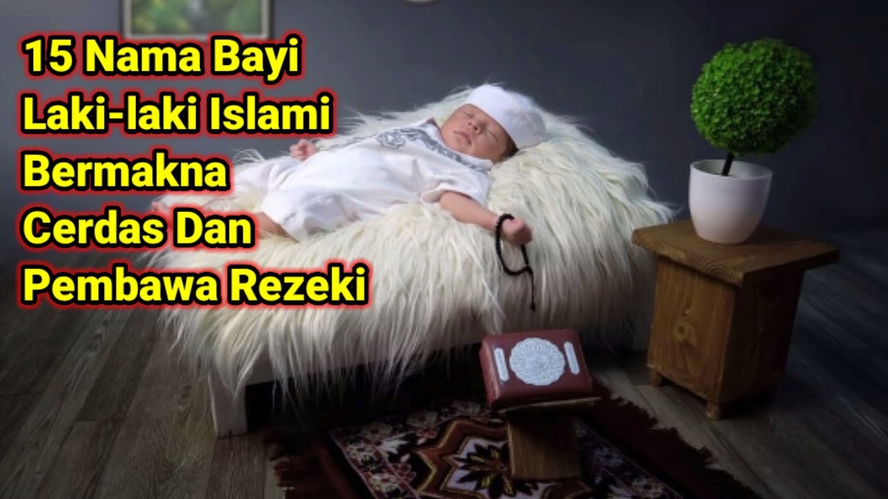 15 Nama Bayi Laki-laki Islami Bermakna Cerdas dan Pembawa Rezeki