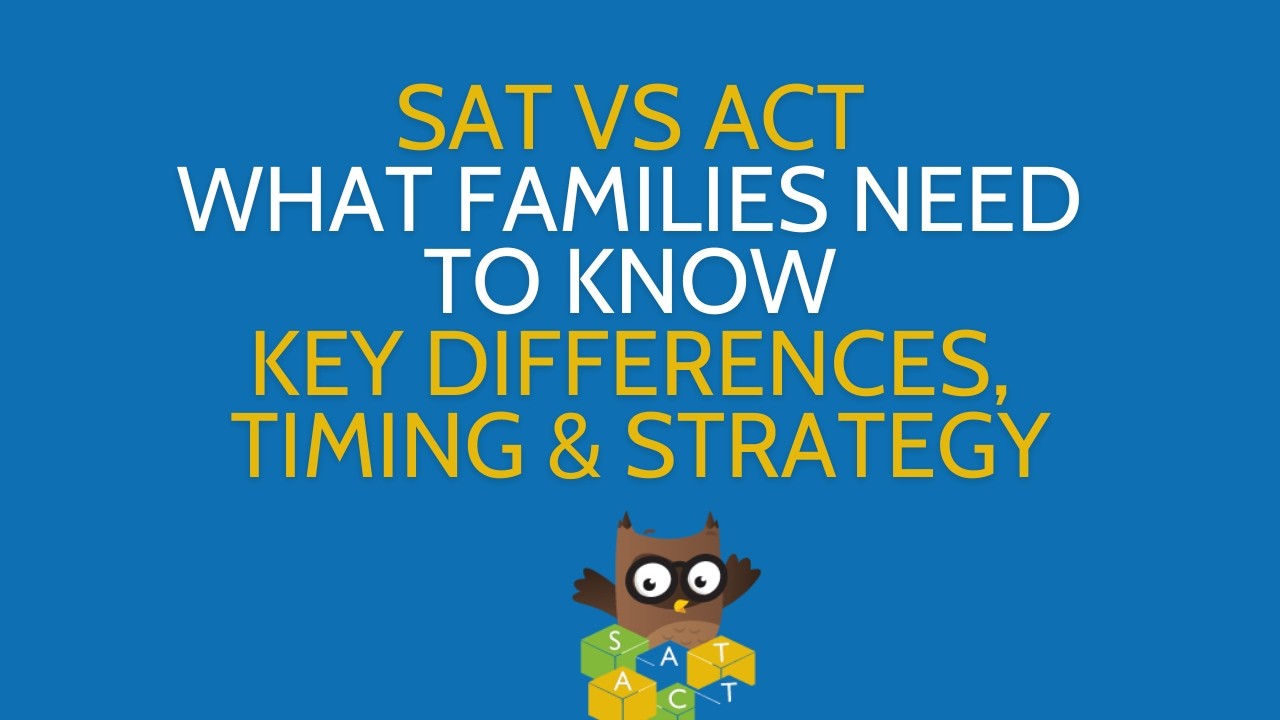 SAT vs ACT Explained: Key Differences, Best Test Strategy & When to Start Preparing
