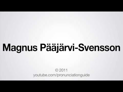 How to Pronounce Magnus Pääjärvi-Svensson