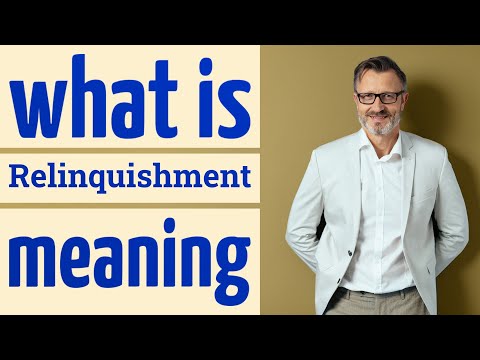 Relinquishment | Meaning of relinquishment 📖 📖 📖