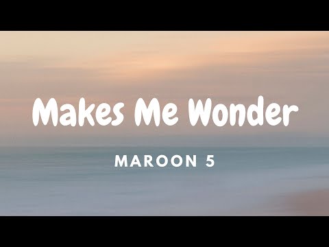 Maroon 5 - Makes Me Wonder | Lirik Video