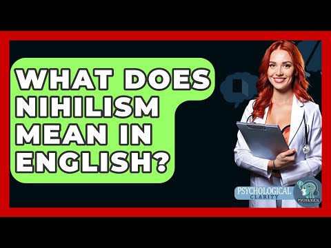 What Does Nihilism Mean In English? - Philosophy Beyond