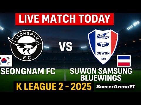 Live: Seongnam FC 🆚 Suwon Samsung Bluewings | K League 2 2025 | Live Score & Match Updates
