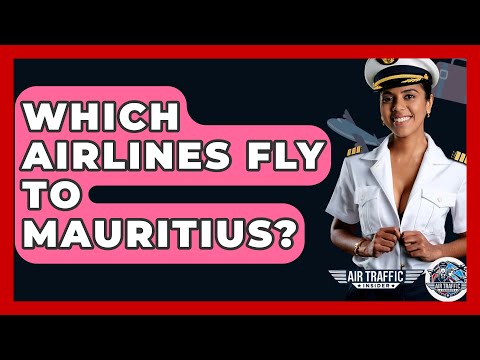Which Airlines Fly To Mauritius? - Air Traffic Insider