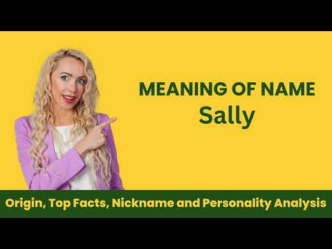 Sally Name Facts, Meaning, Personality, Nickname, Origin, Popularity, Similar Names and Poetry