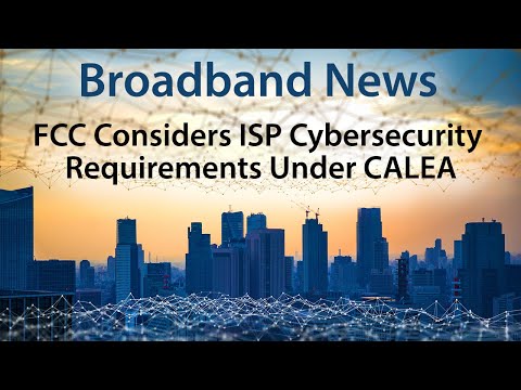 FCC Likely to Implement Cybersecurity Requirements for ISPs Under Existing CALEA Legislation