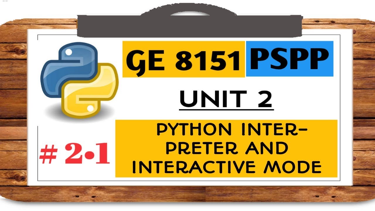 GE 8151 PSPP NOTES - # 2.1 PYTHON INTREPRETER AND INTERACTIVE MODE