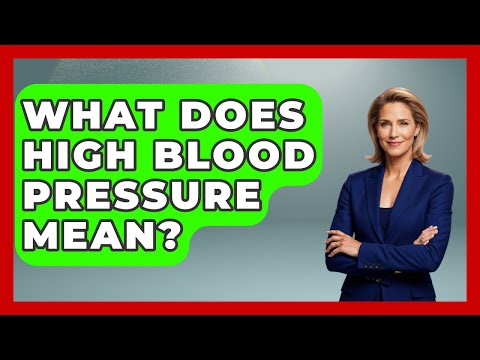 What Does High Blood Pressure Mean? - Hypertension Help Hub