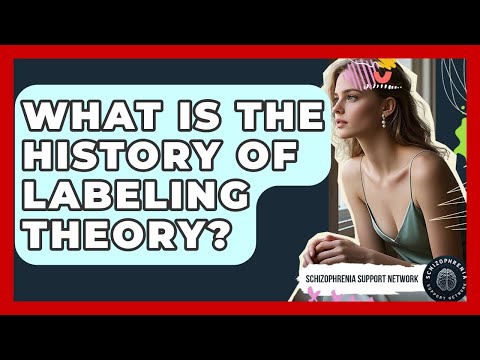 What Is The History Of Labeling Theory? - Schizophrenia Support Network