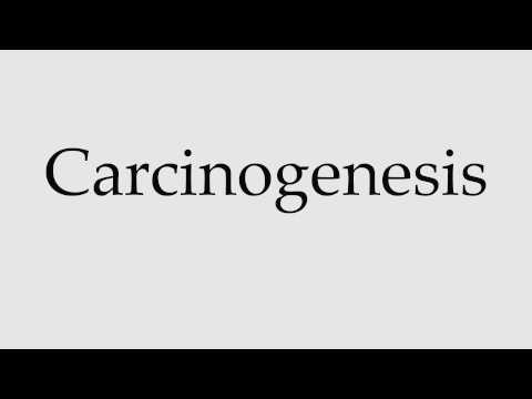 How to Pronounce Carcinogenesis