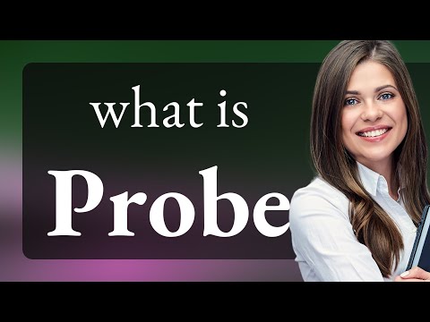 Demystifying the Word: "Probe"