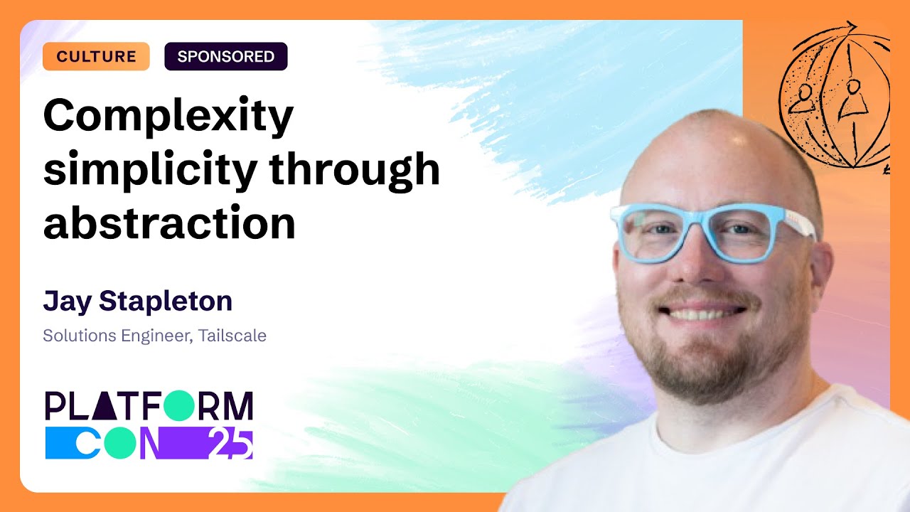 Complexity simplicity through abstraction - Jay Stapleton | PlatformCon 2025