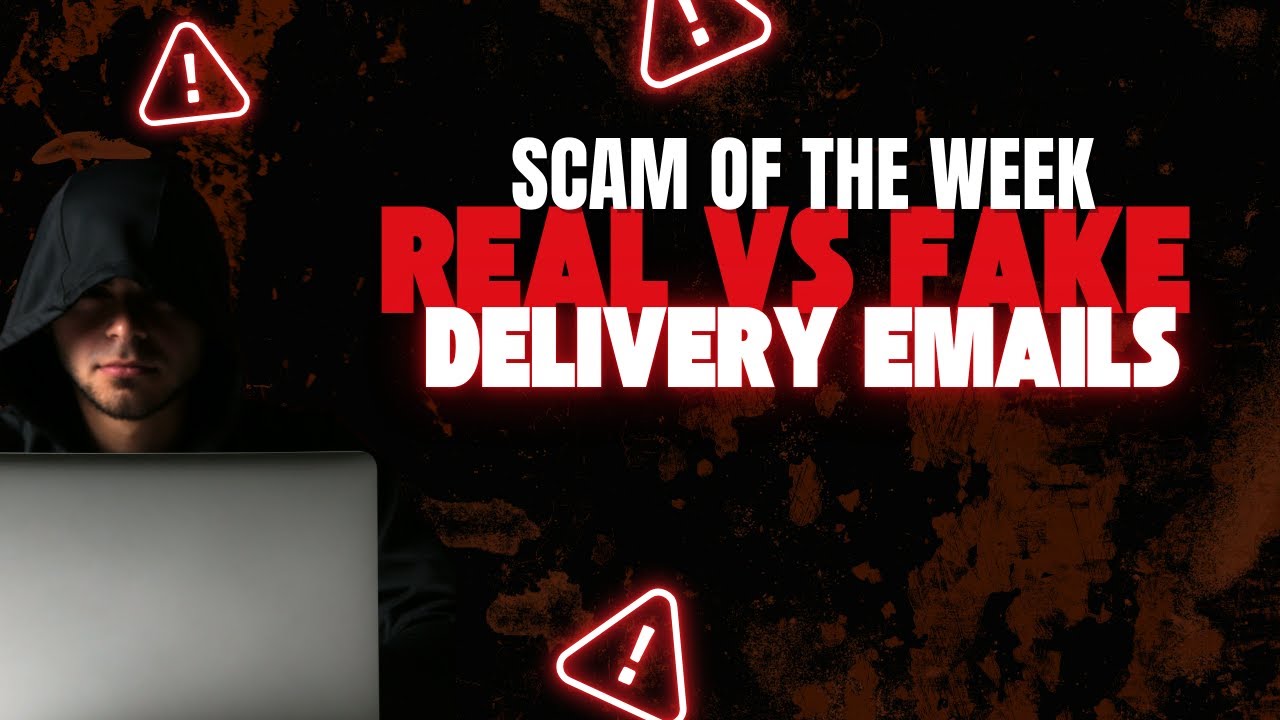 Scam of the Week: Real vs Fake Delivery Emails