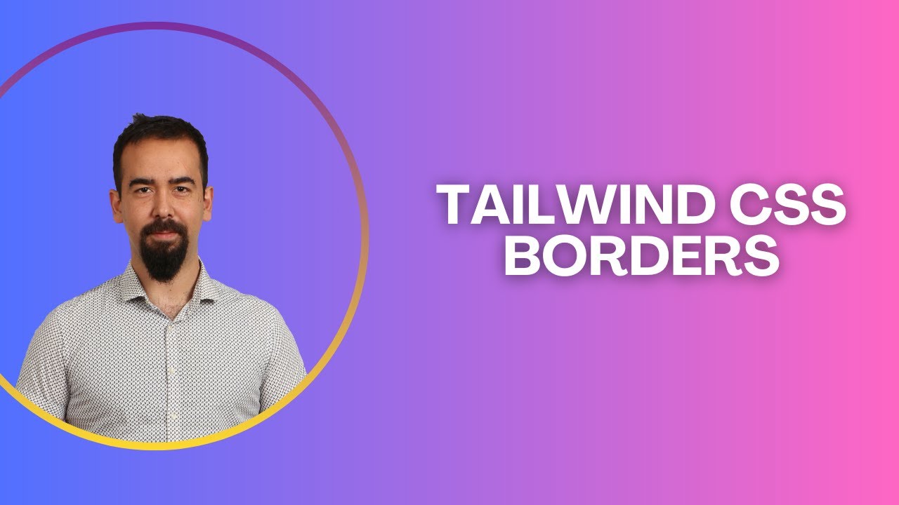 #6 Tailwind CSS Borders