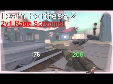 Steam Community :: Video :: Team Fortress 2 | 2v1 Rage SCREAMS!!!!