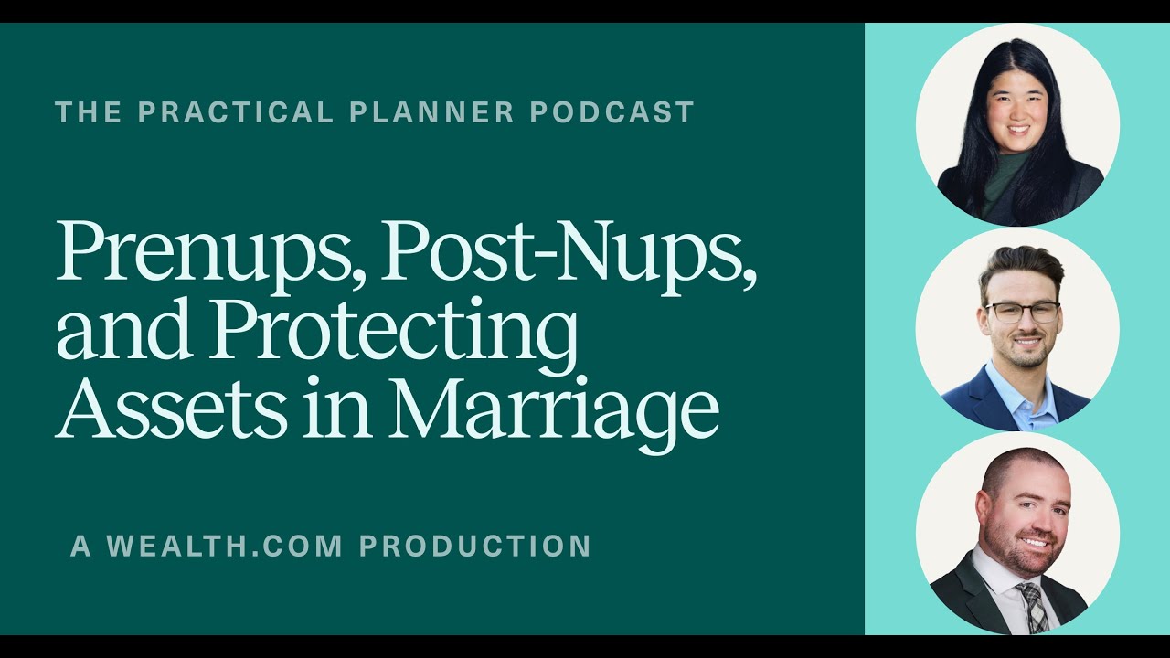 The Practical Planner Ep. 38: Prenups, Post-Nups, and Protecting Assets in Marriage
