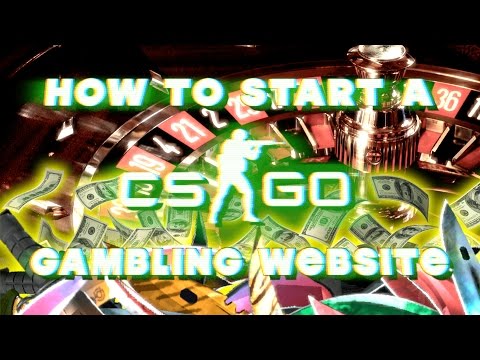 HOW TO START A CSGO GAMBLING WEBSITE