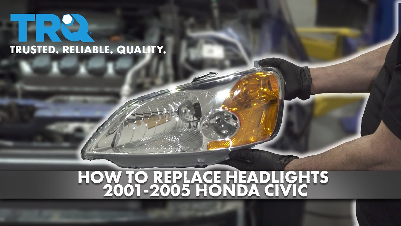 How to Replace Headlights 2001-2005 Honda Civic