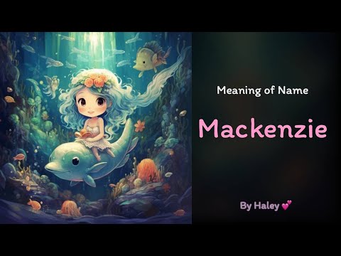 Meaning of girl name: Mackenzie - Name History, Origin and Popularity