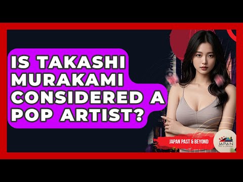 Is Takashi Murakami Considered A Pop Artist? - Japan Past and Present