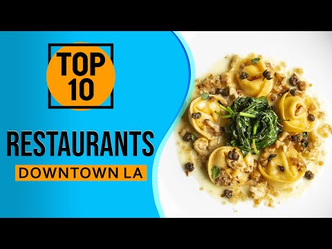 Top 10 Best Restaurants in Downtown Los Angeles