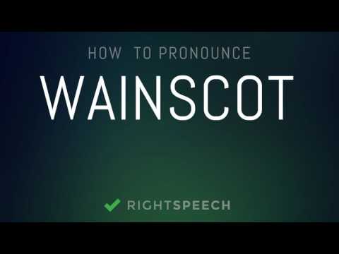 Wainscot - How to pronounce Wainscot