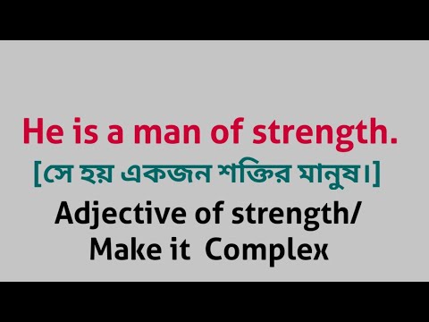 He is a man of strength. (Use Adjective form of "strength" / Make it Complex)