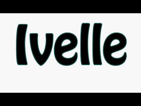 Learn How To Pronounce Ivelle